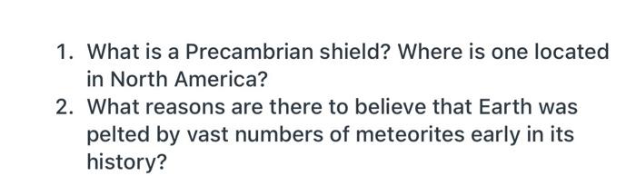 Solved 1. What is a Precambrian shield? Where is one located | Chegg.com