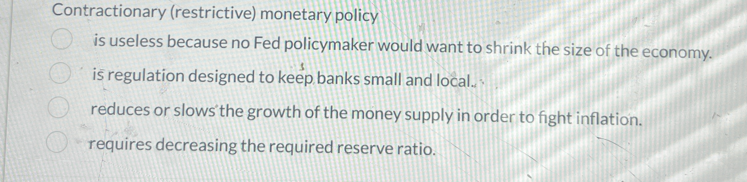 Solved ontractionary (restrictive) ﻿monetary policyis | Chegg.com