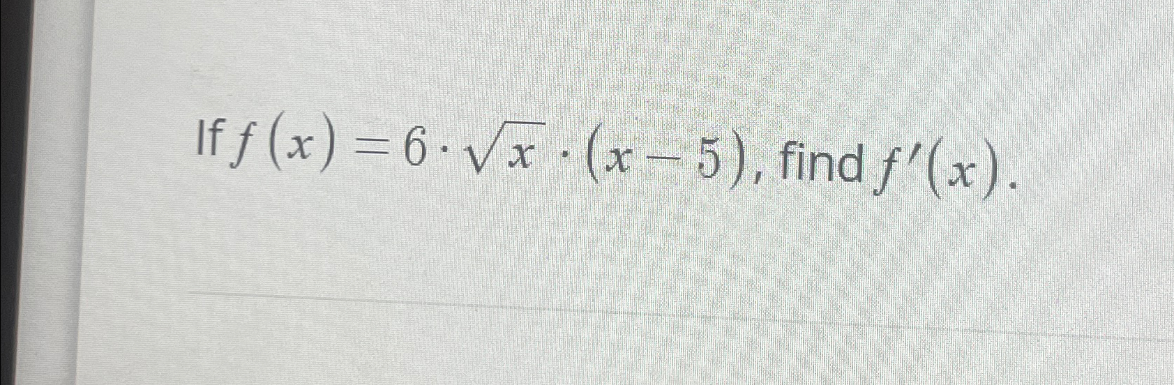Solved If f(x)=6*x2*(x-5), ﻿find f'(x). | Chegg.com