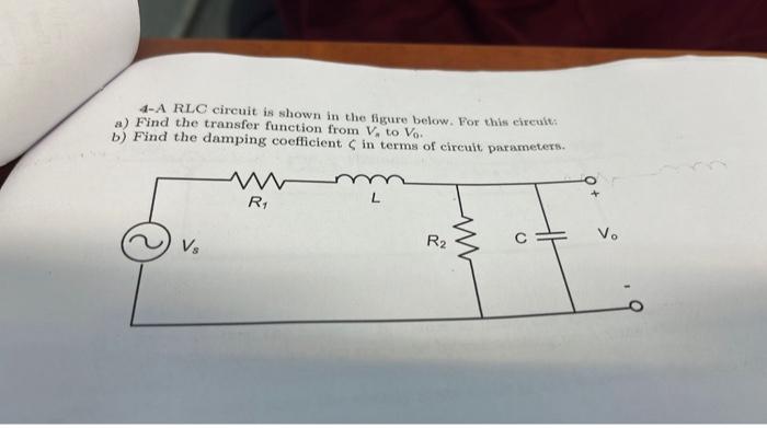 Solved 4-A RLC circuit is shown in the figure below. For | Chegg.com