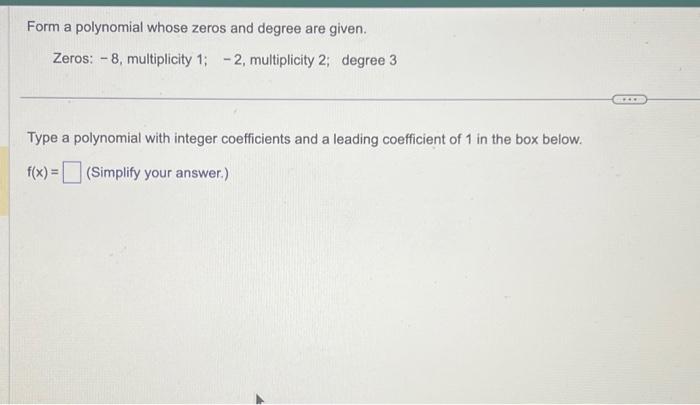 Solved Form a polynomial whose zeros and degree are given. | Chegg.com