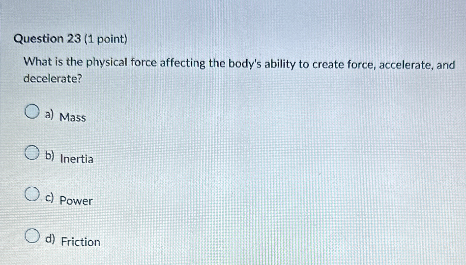 Solved Question 23 (1 ﻿point)What is the physical force | Chegg.com