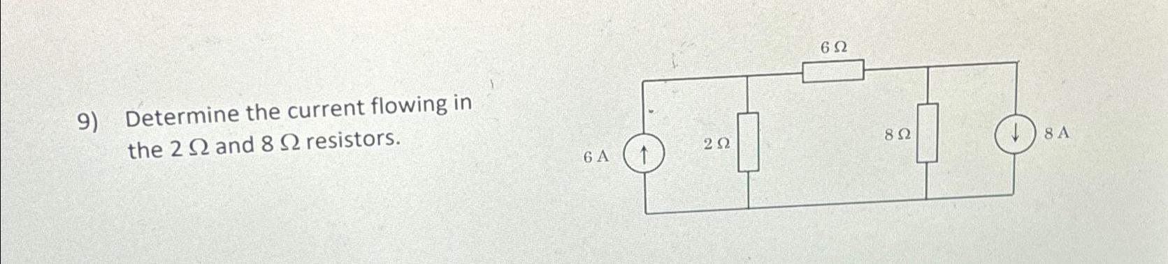 Solved Determine the current flowing in the 2Ω ﻿and 8Ω | Chegg.com