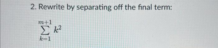 Solved 2. Rewrite by separating off the final term: | Chegg.com