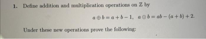 Solved 1. Define addition and multiplication operations on Z | Chegg.com