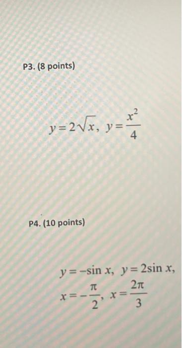 Solved P3. (8 points) y= 2√x, y = ²² 4 P4. (10 points) y = | Chegg.com