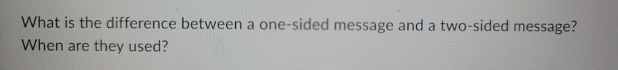 Solved What is the difference between a one-sided message | Chegg.com