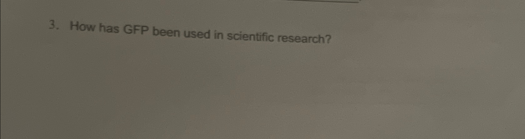 Solved How has GFP been used in scientific research? | Chegg.com