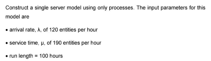 Solved Construct a single server model using only processes. | Chegg.com