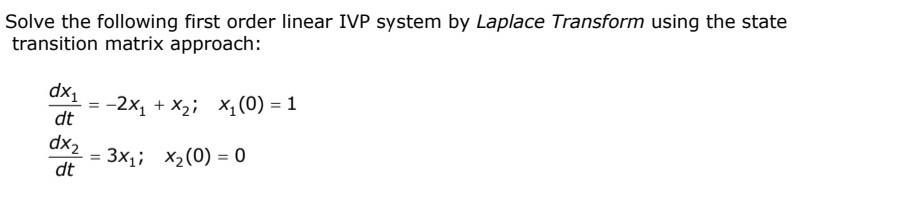 Solved Solve the following first order linear IVP system by | Chegg.com