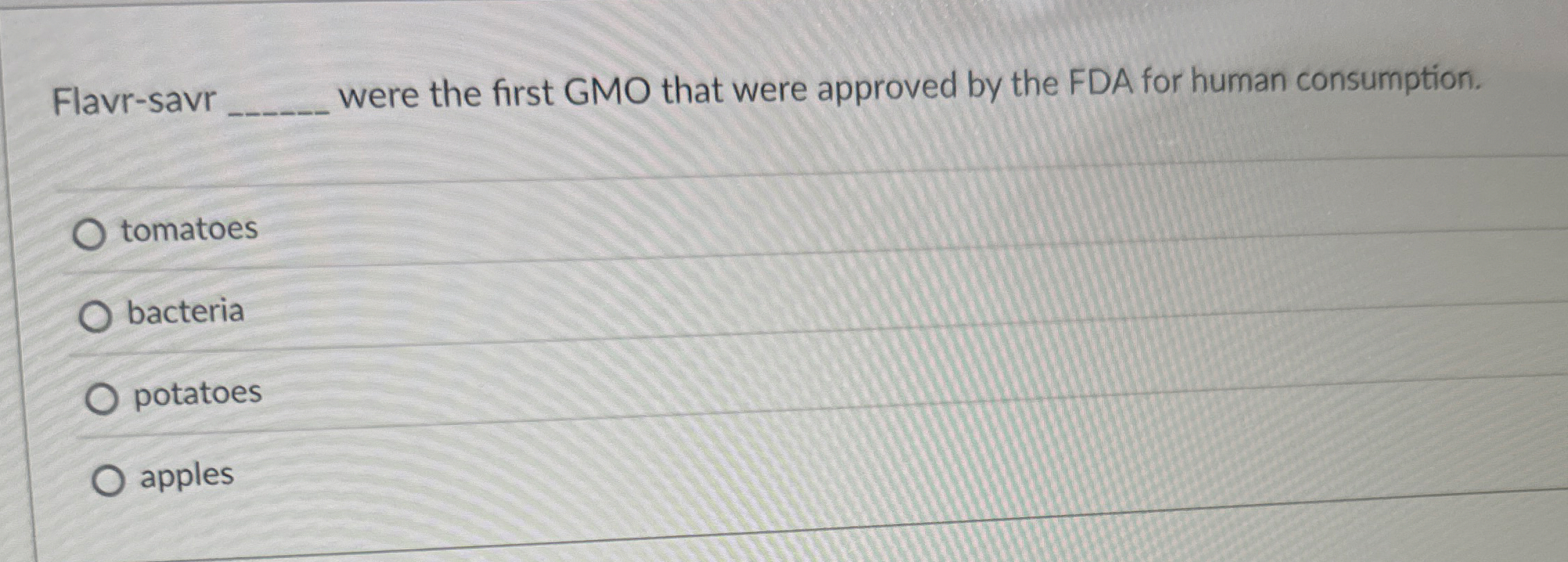 Solved Flavr-savr ﻿were the first GMO that were approved | Chegg.com