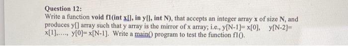 Solved Question 12: Write a function void f1 (int x[], in y[ | Chegg.com