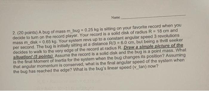 Solved 2. (20 points) A bug of mass mbug =0.25 kg is sitting | Chegg.com