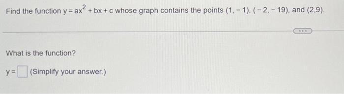 Solved Find the function y=ax2+bx+c whose graph contains the | Chegg.com