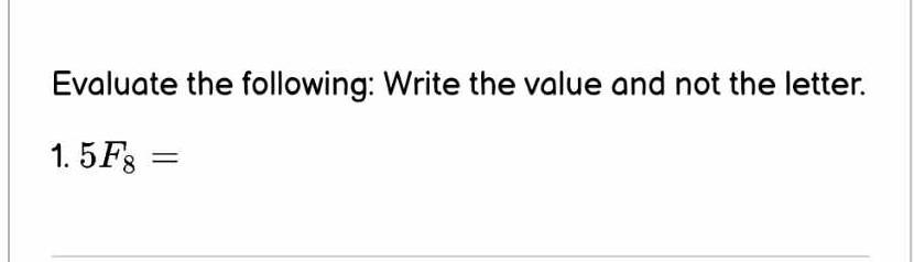 Solved Evaluate the following: Write the value and not the | Chegg.com