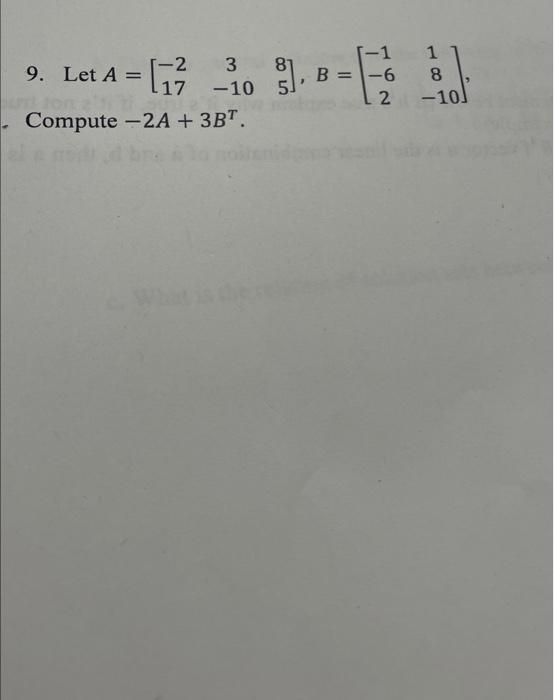 Solved 9. Let A=[−2173−1085],B=⎣⎡−1−6218−10⎦⎤, Compute | Chegg.com