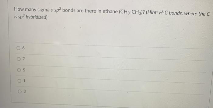 Solved How many sigma s-spº bonds are there in ethane | Chegg.com
