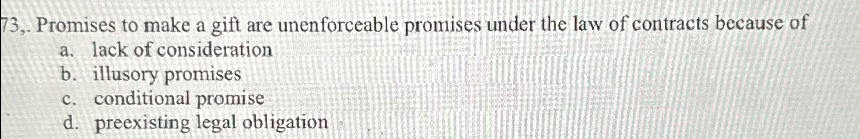 Solved 73,. ﻿Promises to make a gift are unenforceable | Chegg.com
