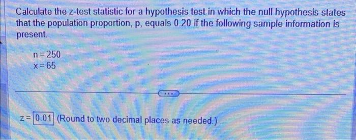Solved Calculate the z-test statistic for a hypothesis test | Chegg.com