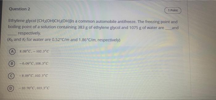 Solved Question 2 1 Point Ethylene glycol (CH2(OH)CH2(OH)Jis | Chegg.com