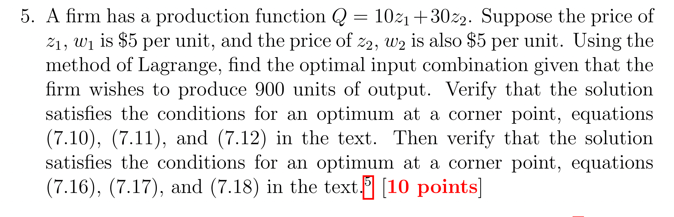 Solved A firm has a production function Q=10z1+30z2. | Chegg.com