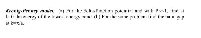 Solved Kronig-Penney model. (a) For the delta-function | Chegg.com