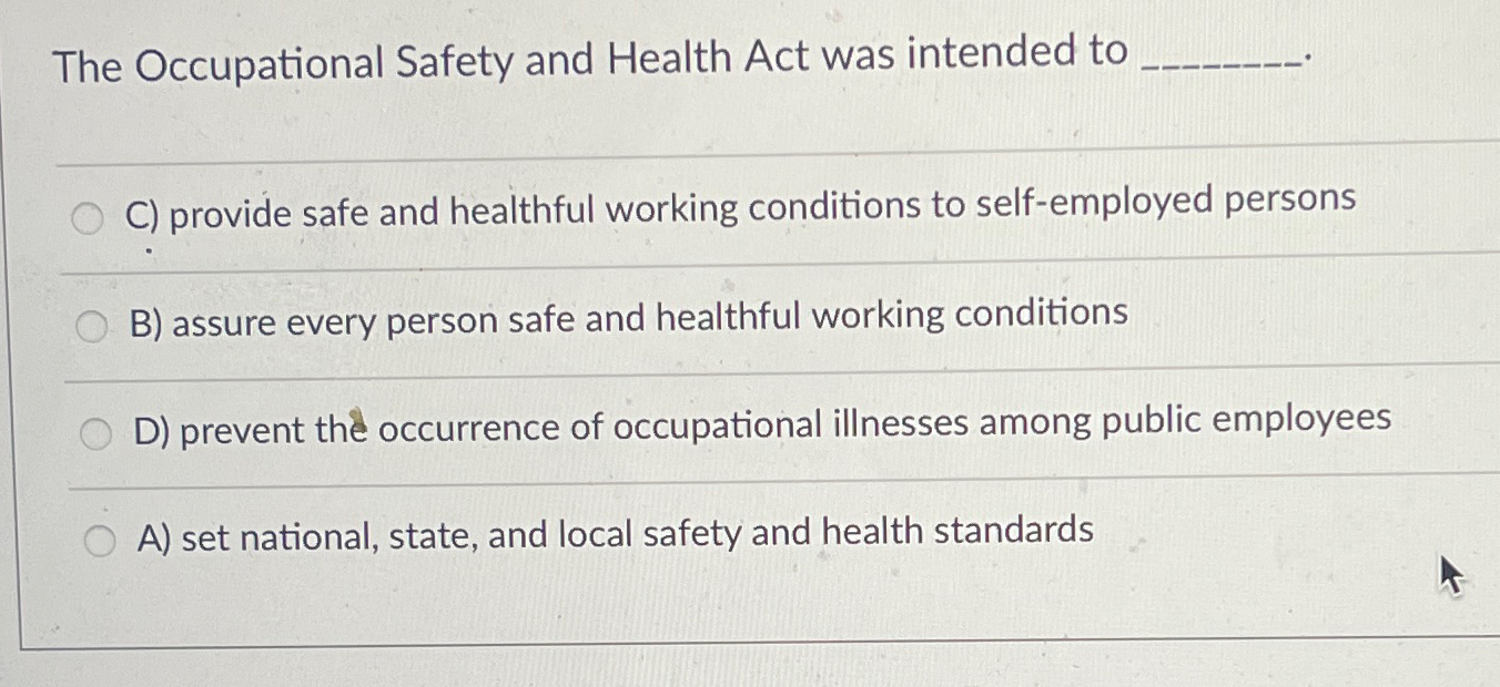 Solved The Occupational Safety and Health Act was intended | Chegg.com