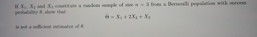 Solved If X1, X2 and X3 constitute a random sample of size n | Chegg.com