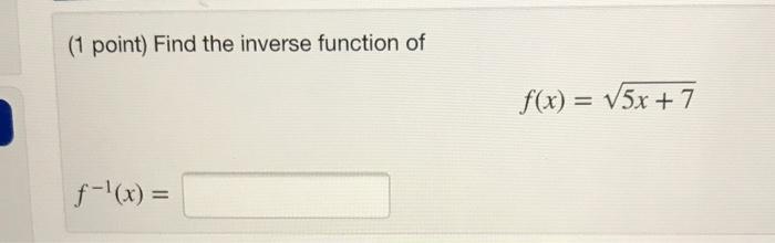 Solved x+8 (1 point) Algebraically find the inverse function | Chegg.com Solved x+8 (1 point) Algebraically find the inverse function | Chegg.com