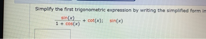 Solved Simplify the first trigonometric expression by | Chegg.com