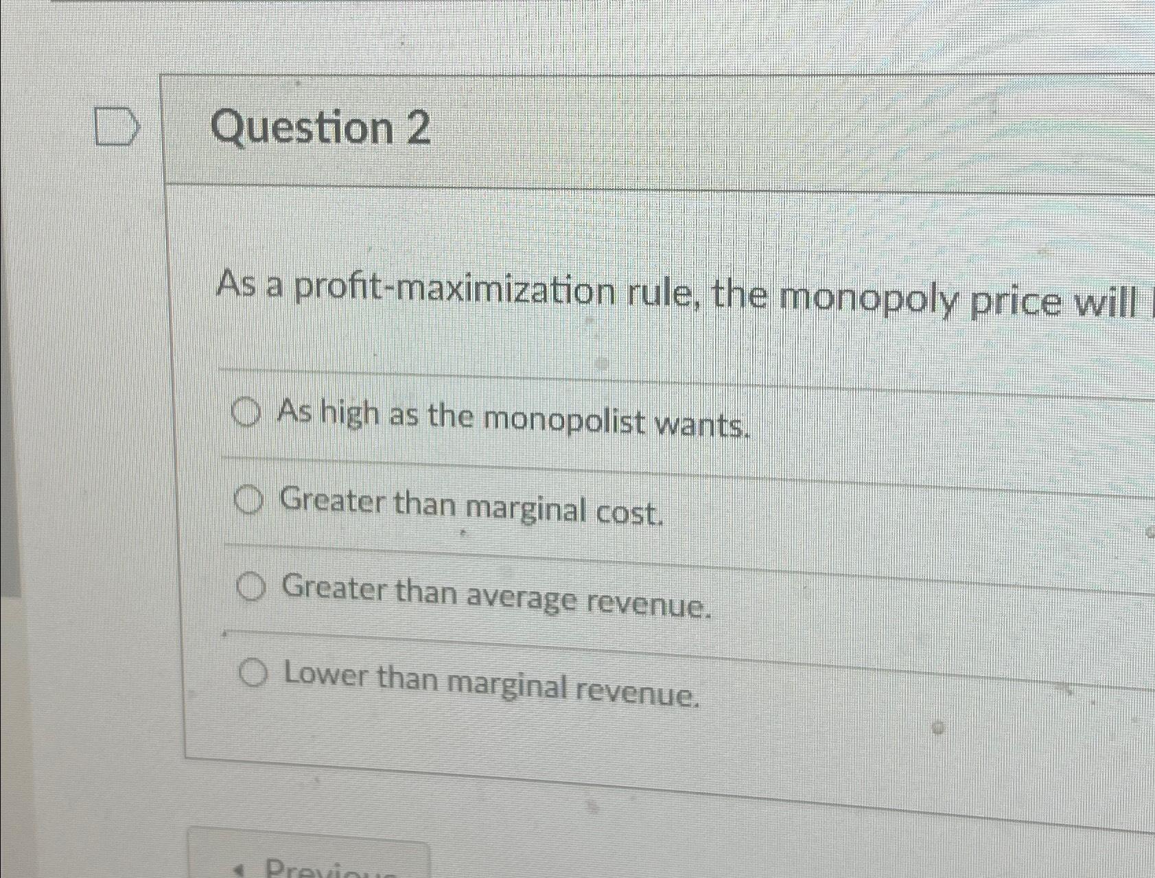Solved Question 2As a profit-maximization rule, the monopoly | Chegg.com