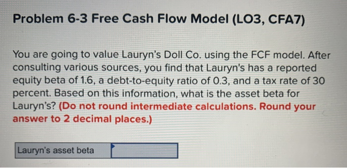 Solved Problem 6-3 Free Cash Flow Model (LO3, CFA7) You are | Chegg.com