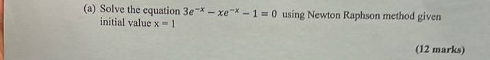 Solved (a) ﻿Solve the equation 3e-x-xe-x-1=0 ﻿using Newton | Chegg.com