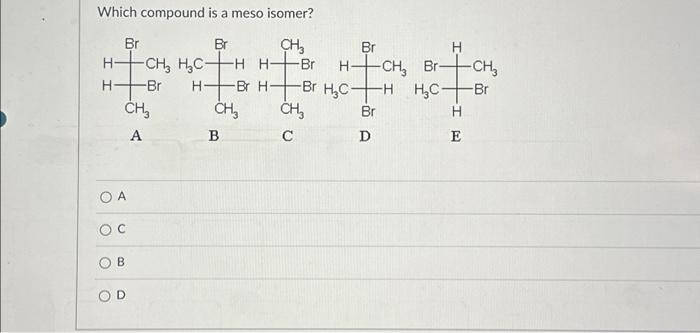Which compound is a meso isomer? Br Br CH₂ H-CH3 HC-н | Chegg.com
