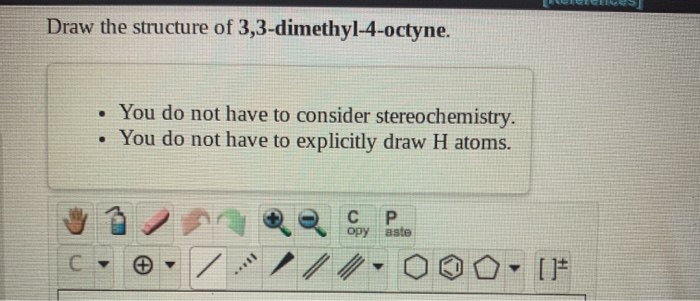 Solved Draw the structure of 3,3-dimethyl-4-octyne. • You do | Chegg.com