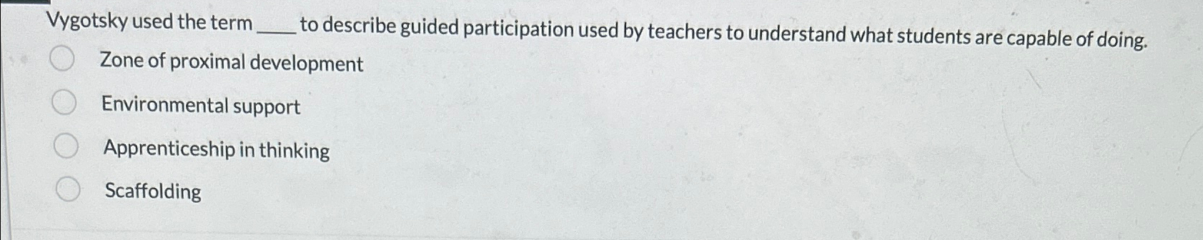 Solved Vygotsky used the term to describe guided | Chegg.com