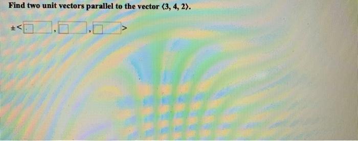Solved Find two unit vectors parallel to the vector (3, | Chegg.com