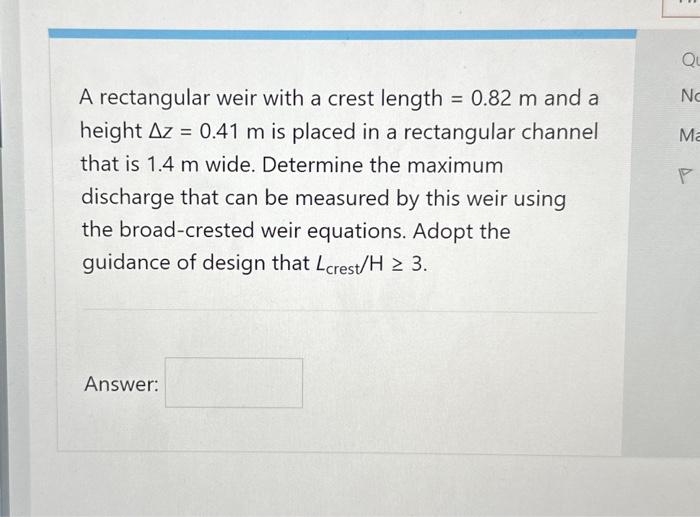 Solved A rectangular weir with a crest length =0.82 m and a | Chegg.com