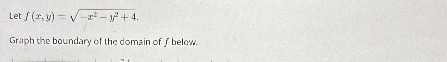 Solved Let f(x,y)=-x2-y2+42.Graph the boundary of the domain | Chegg.com