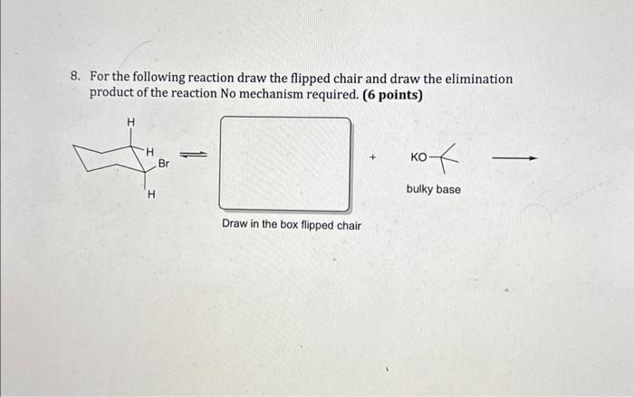 Solved 8. For the following reaction draw the flipped chair | Chegg.com