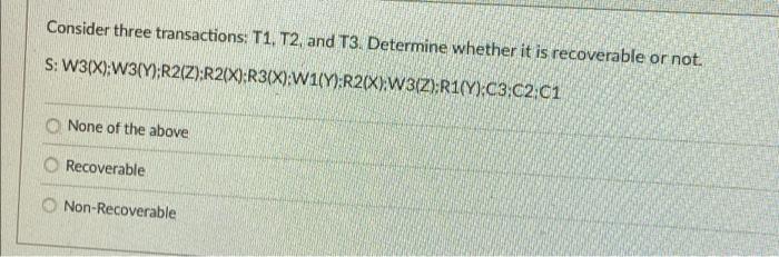 Solved Consider three transactions. T1, T2, and T3. | Chegg.com