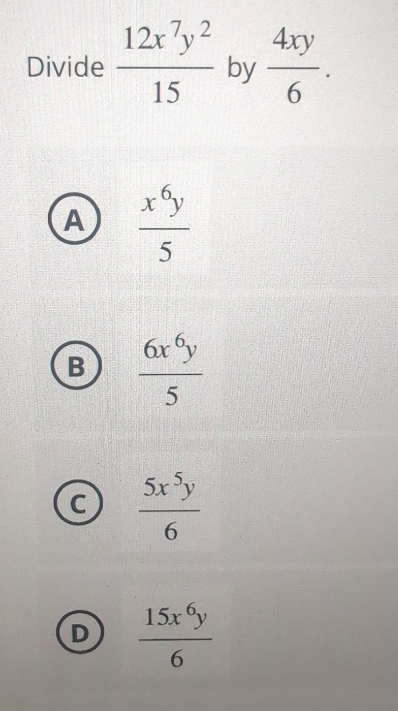 Solved Divide 12x7y215 ﻿by 4xy6x6y56x6y55x5y615x6y6 | Chegg.com