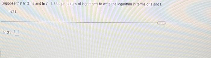 Solved Suppose that ln3=s and ln7=t. Use properties of | Chegg.com