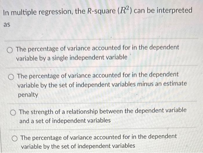 Solved In multiple regression, the R-square (R2) can be | Chegg.com
