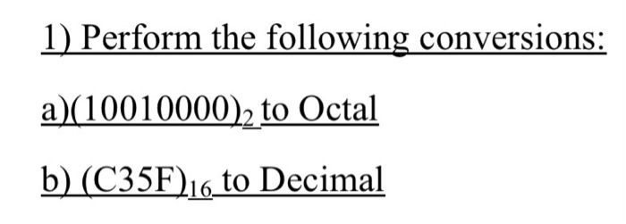 Solved 1) Perform the following conversions: a)(10010000) to | Chegg.com