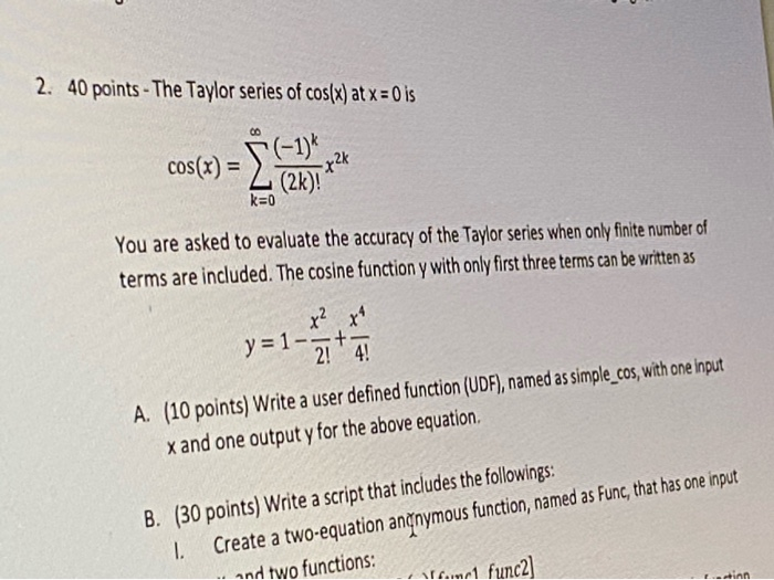 Solved 2. 40 points - The Taylor series of cos(x) at x = 0 | Chegg.com