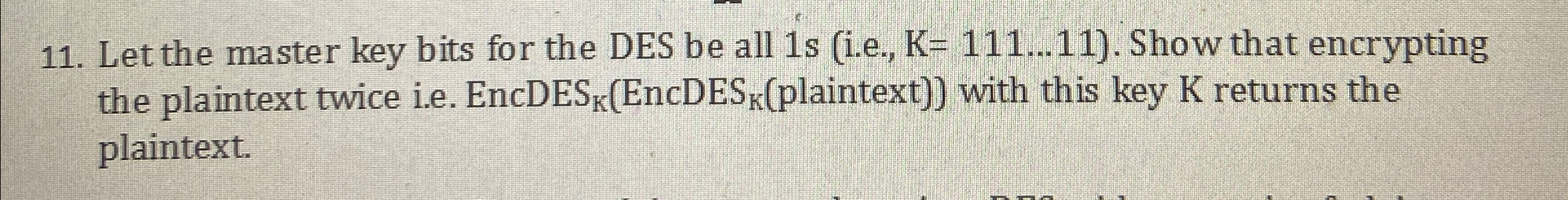 Solved Let the master key bits for the DES be all 1s | Chegg.com