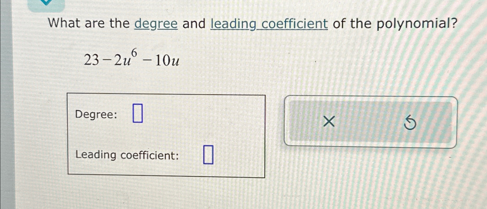Solved What are the degree and leading coefficient of the | Chegg.com