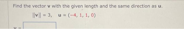 Solved Find the vector v with the given length and the same | Chegg.com