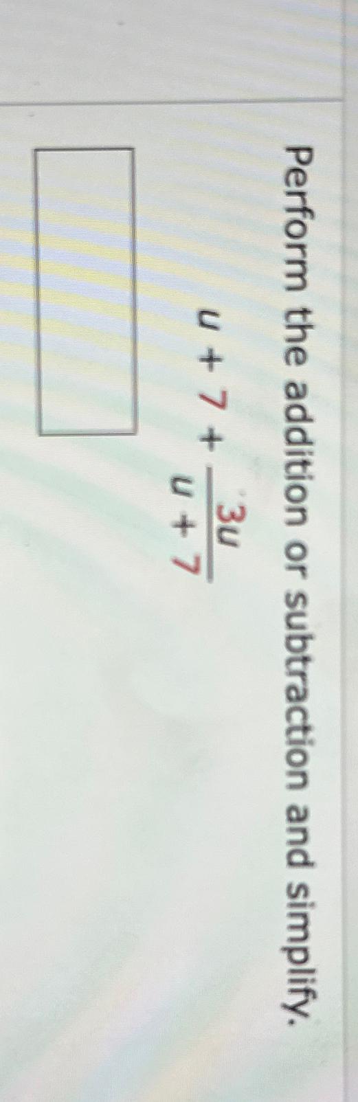 Solved Perform the addition or subtraction and | Chegg.com